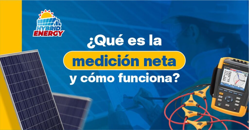 ¿Qué es la Medición Neta y cómo funciona? | Hybrid Energy Puerto Rico